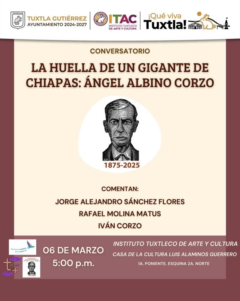 Conversatorio sobre Ángel Albino Corzo en la Casa de la Cultura